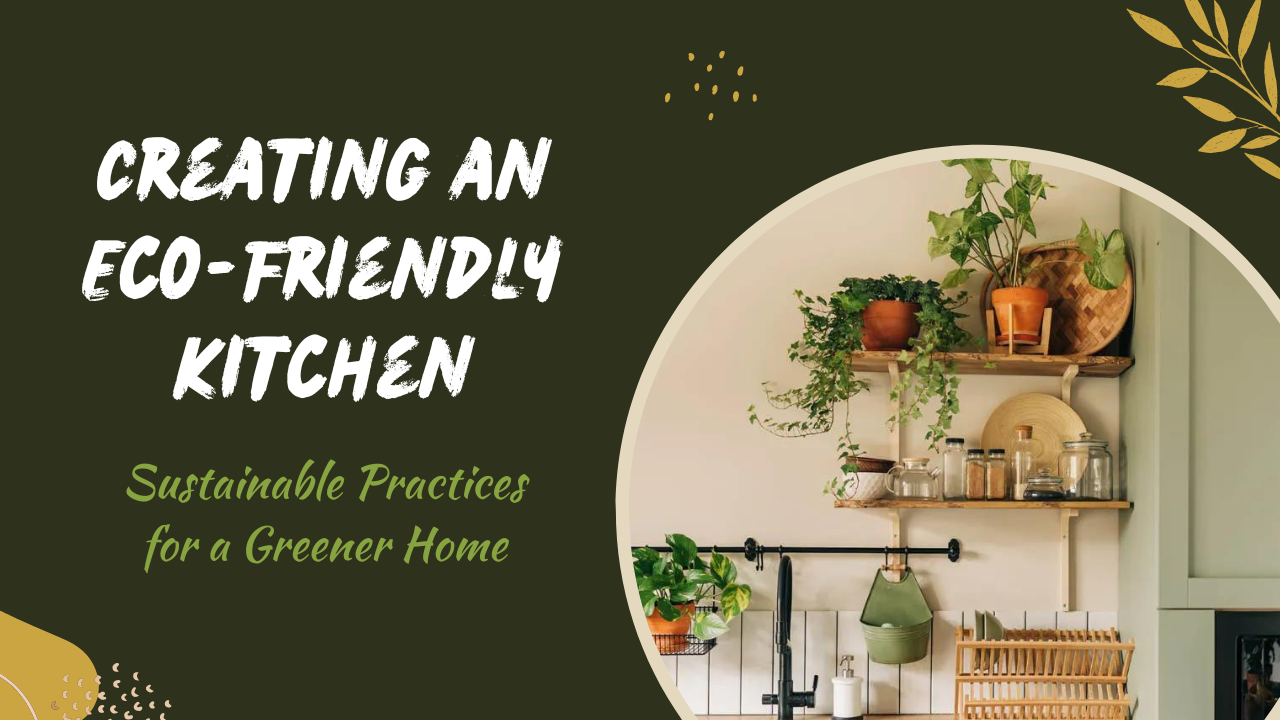 Creating an Eco-Friendly Kitchen: Sustainable Practices for a Greener ...